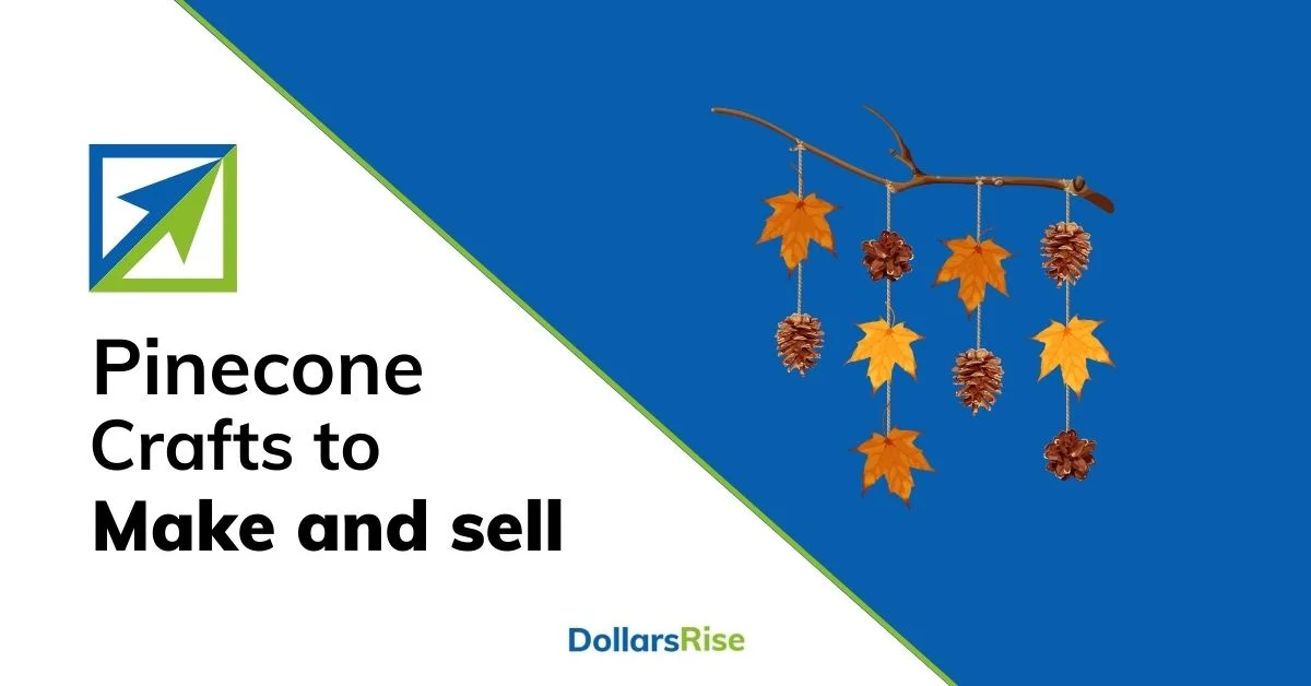 30+ Amazing Pinecone Crafts to Sell - DollarsRise